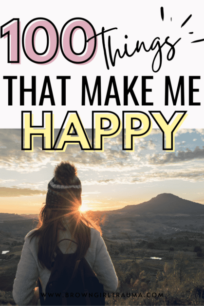 Things That Make Me Happy: 100 Simple Joys in Daily Life - BROWN GIRL ...