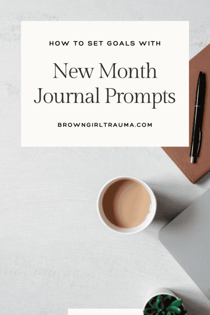 New Month Journal Prompts for Mindful Goal Setting - BROWN GIRL TRAUMA