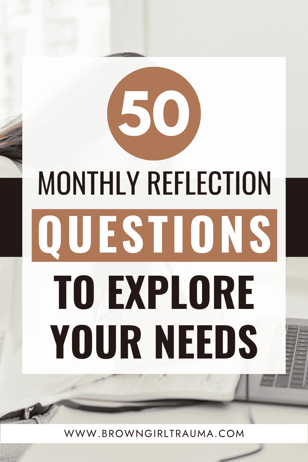 50 Monthly Reflection Questions to Explore Your Needs - BROWN GIRL TRAUMA